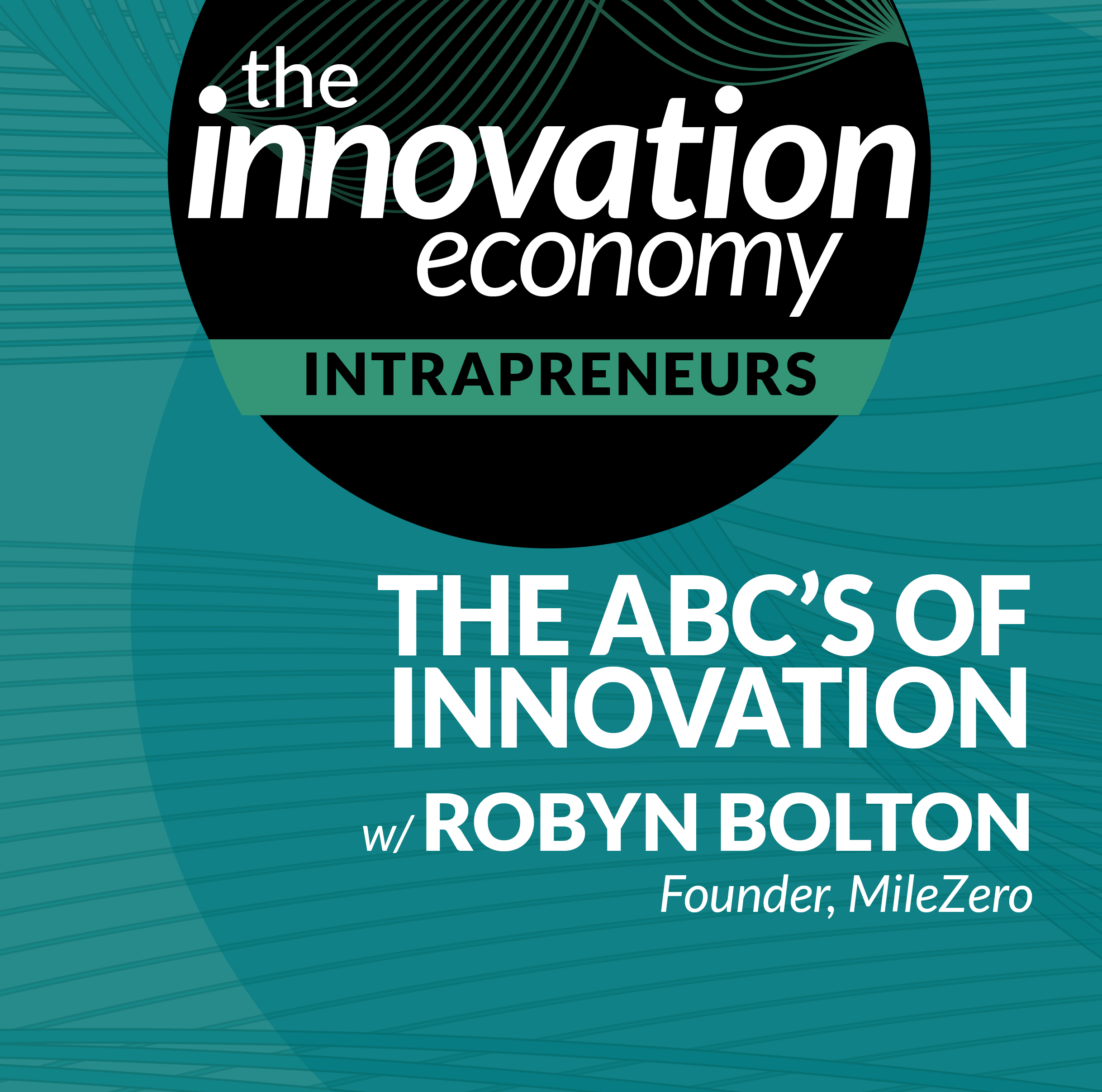 S1 | 26: The ABC's of Innovation with Robyn Bolton, Founder, MileZero ...