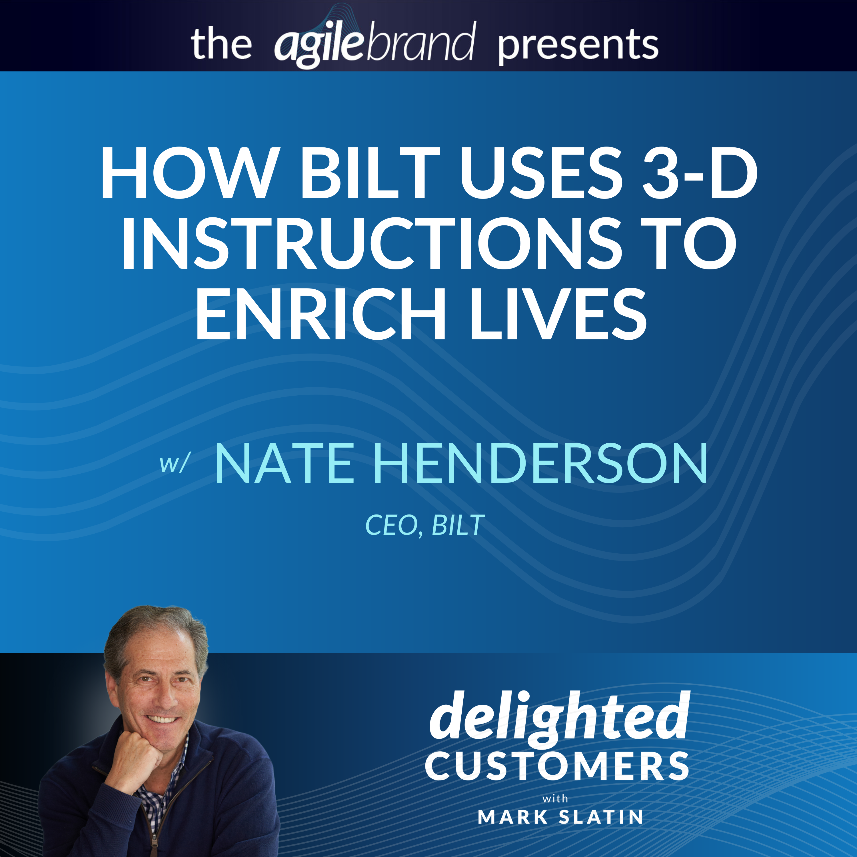 #88: How Bilt Uses 3-D Instructions to Enrich Lives - The Agile Brand Guide