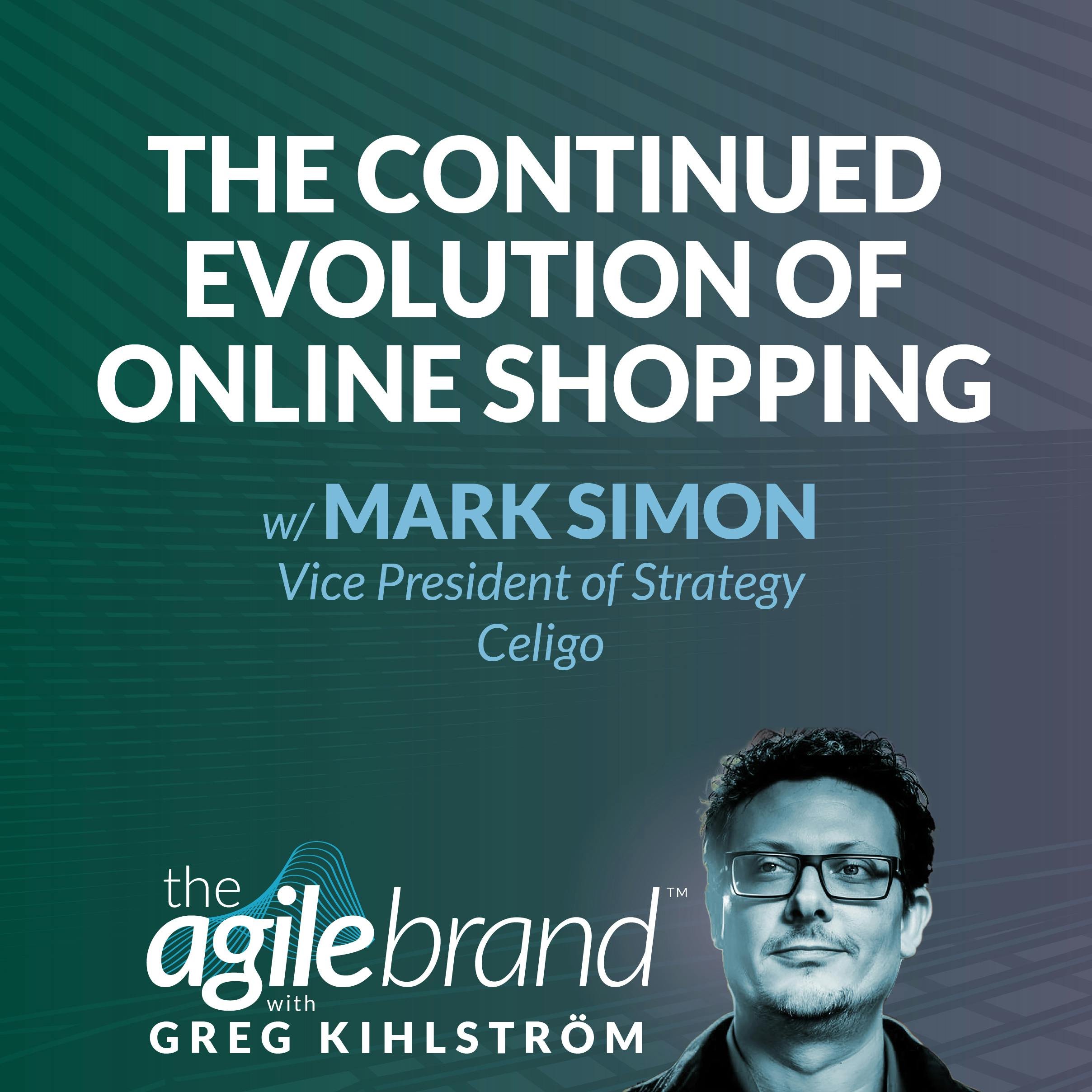 #535: The Continued Evolution of E-commerce with Mark Simon, Celigo - The Agile Brand Guide