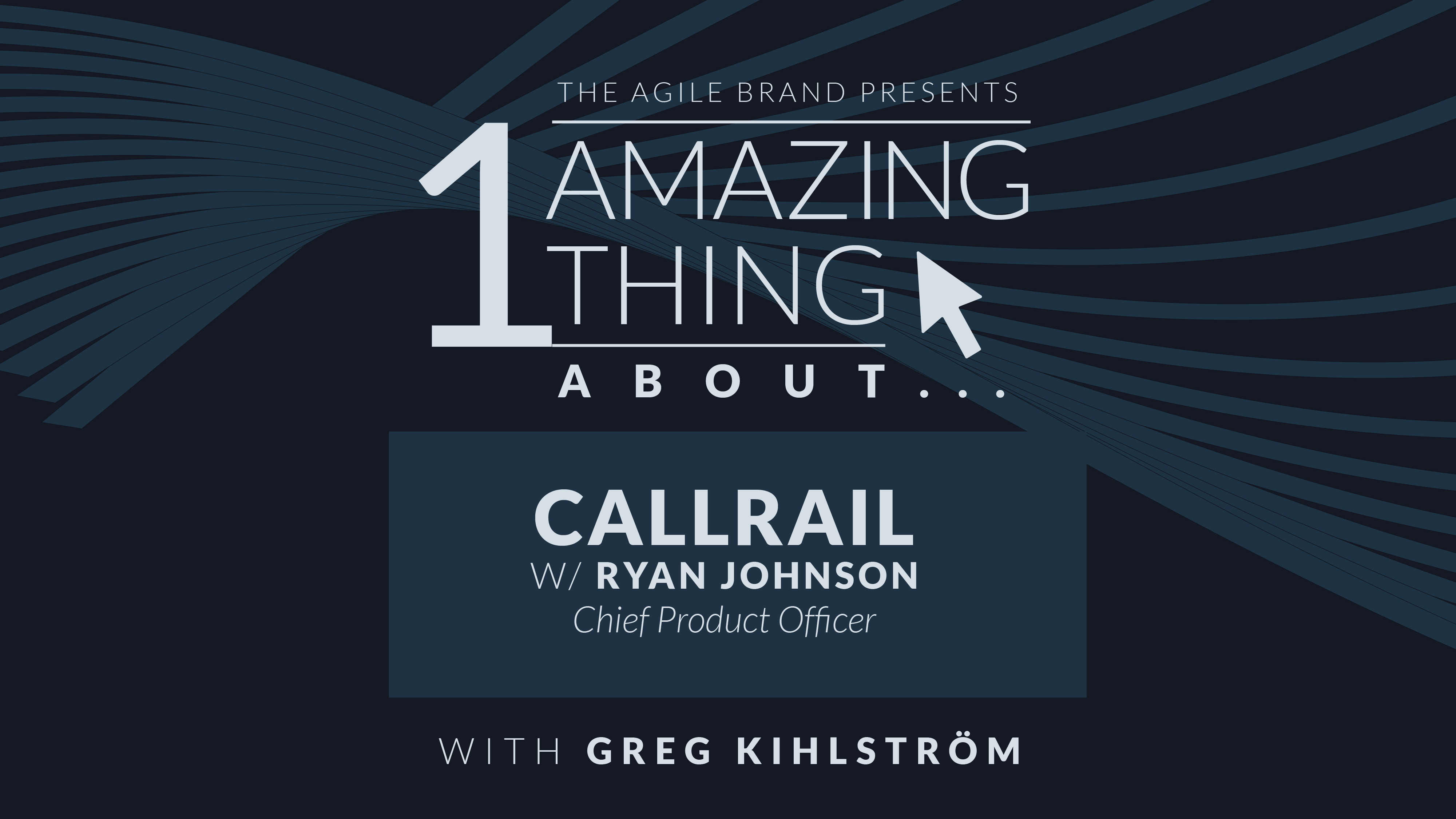 #8: One Amazing Thing About CallRail with Ryan Johnson - The Agile ...