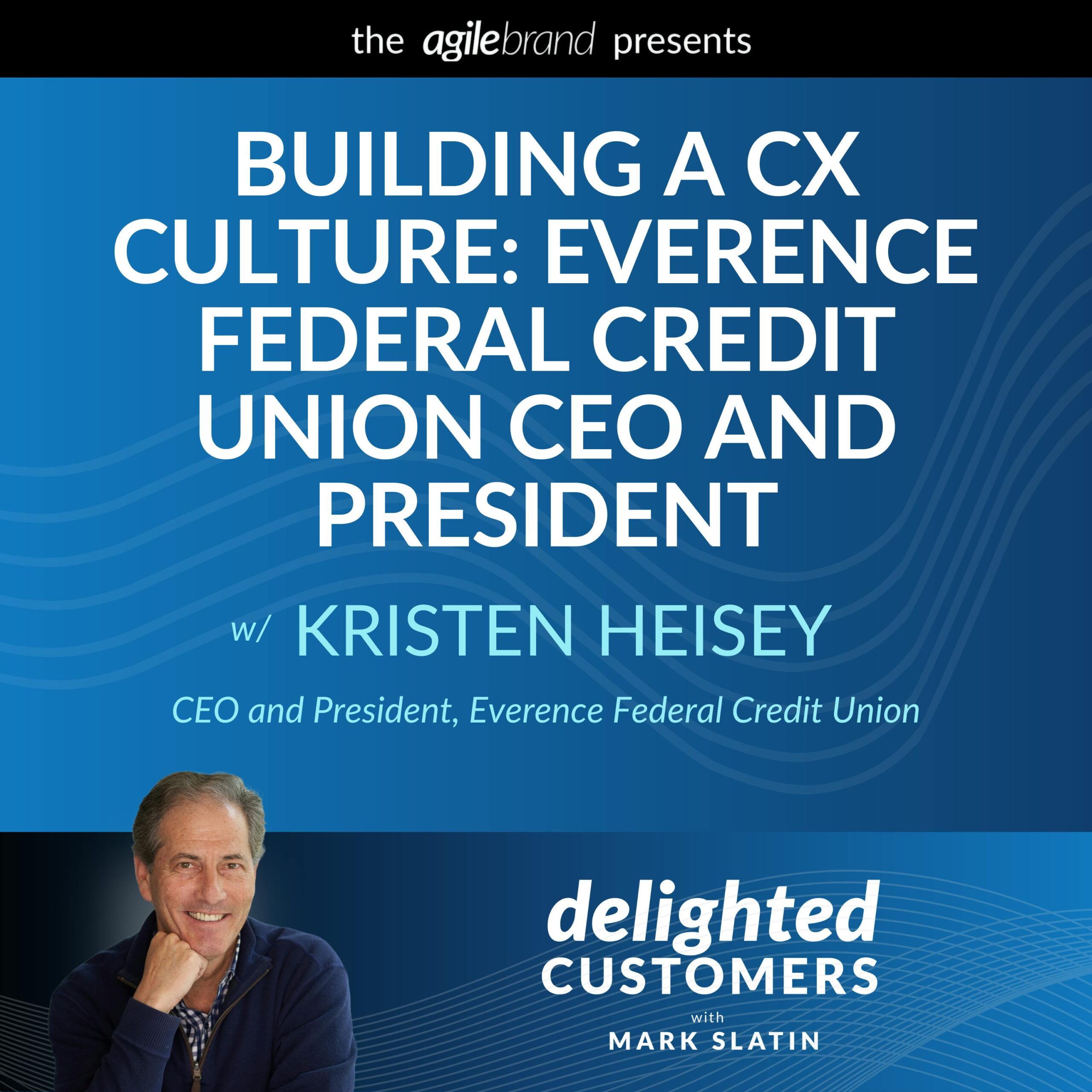 #96 Building a CX Culture: Everence Federal Credit Union CEO and ...