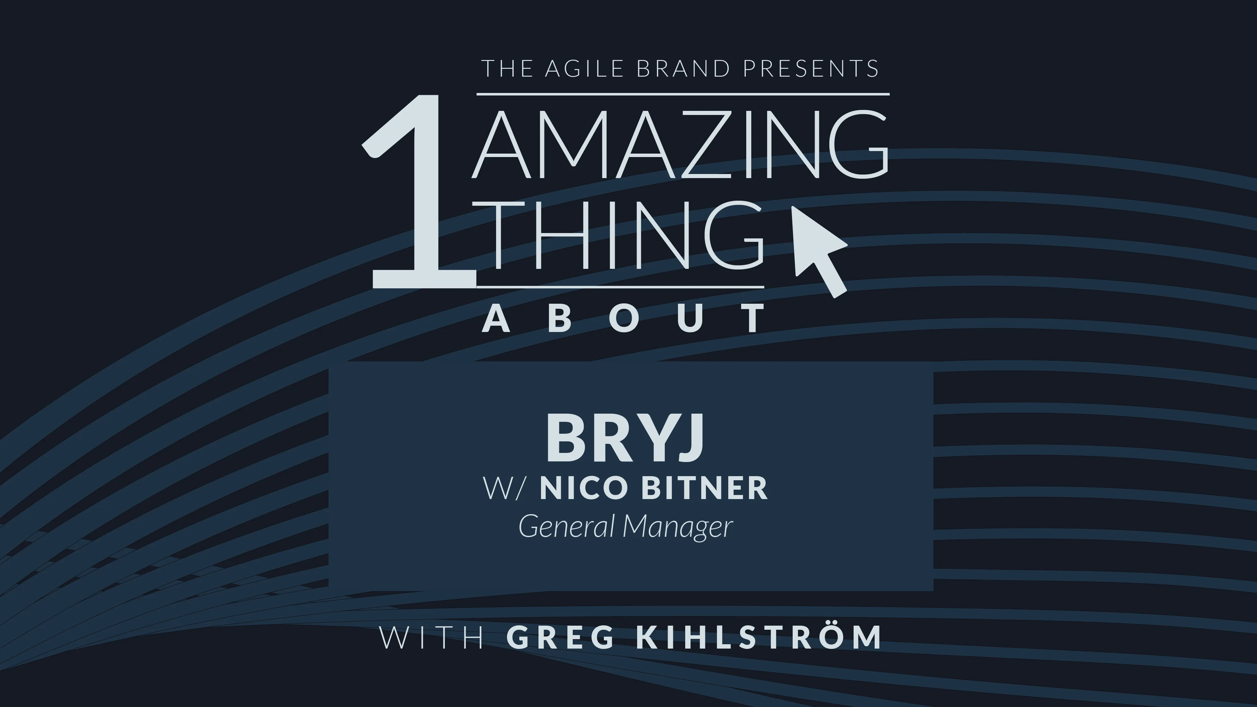 #18: One Amazing Thing About Bryj with Nico Bitner - The Agile Brand Guide
