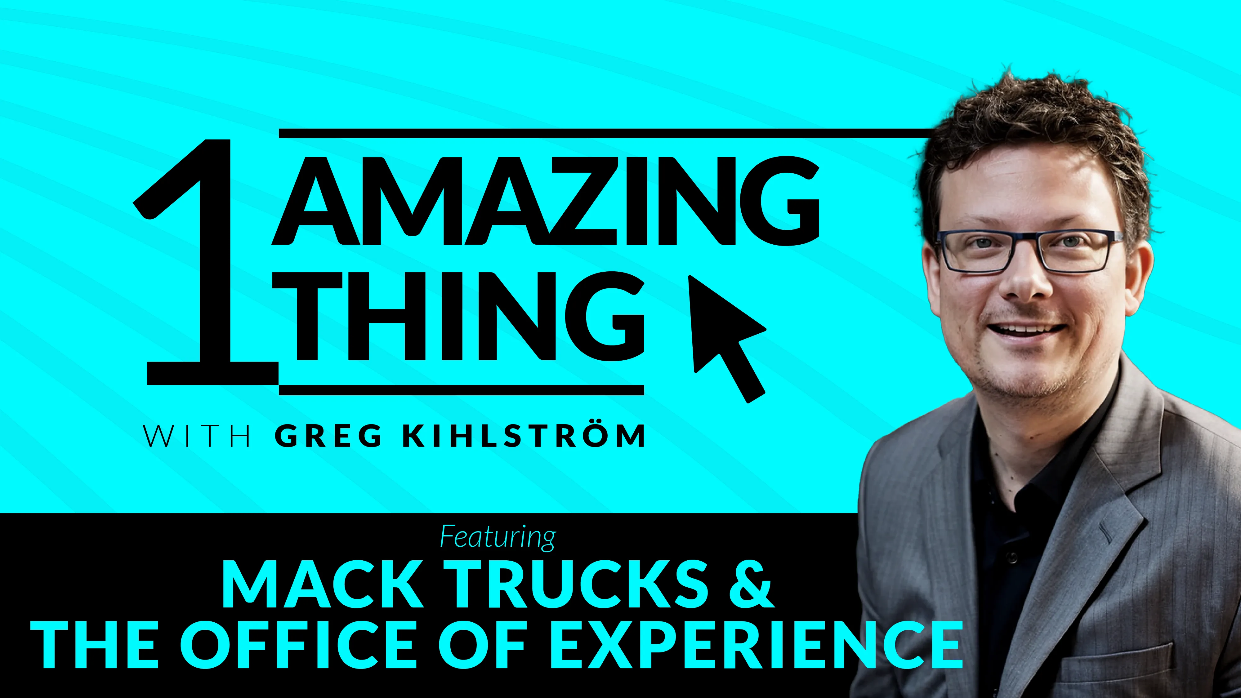 #24: One Amazing Thing About Mack Trucks with The Office of Experience ...