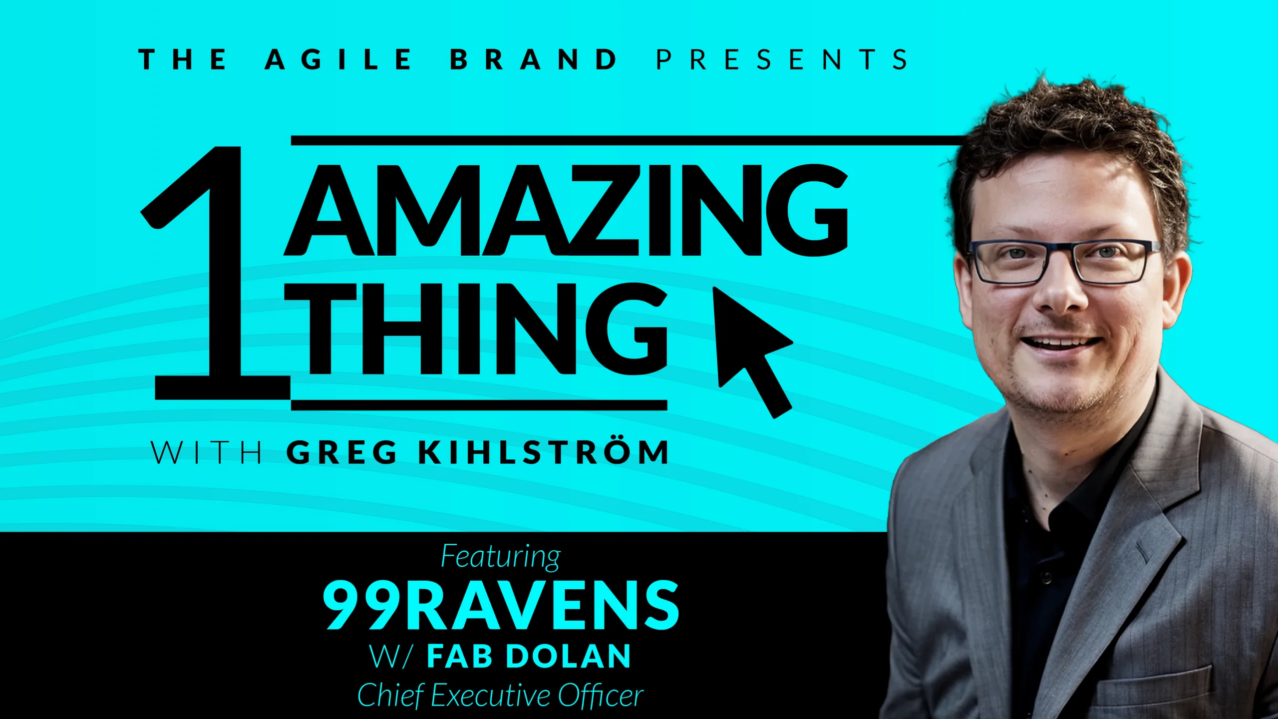 38: One Amazing Thing About 99Ravens with Fab Dolan - The Agile Brand ...